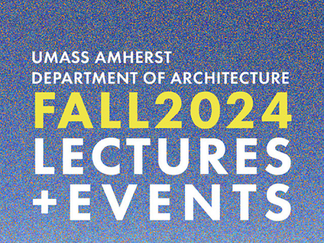 Architecture Department Hosts 2024 Fall Lecture Series : College of Humanities & Fine Arts ...